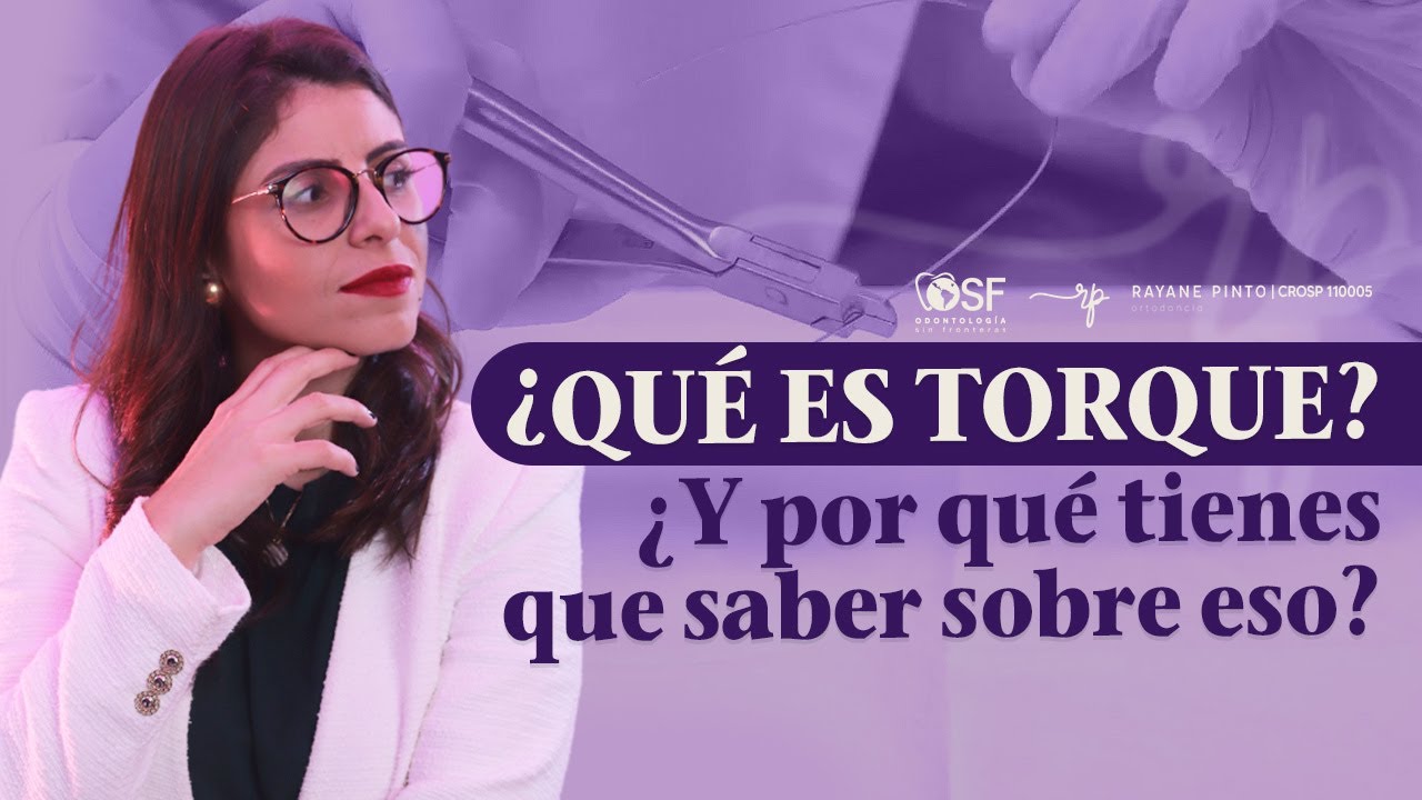 ¿Qué es el torque en ortodoncia? Conceptos básicos y aplicaciones en ... ¿Qué es el torque en ortodoncia? Conceptos básicos y aplicaciones en ...